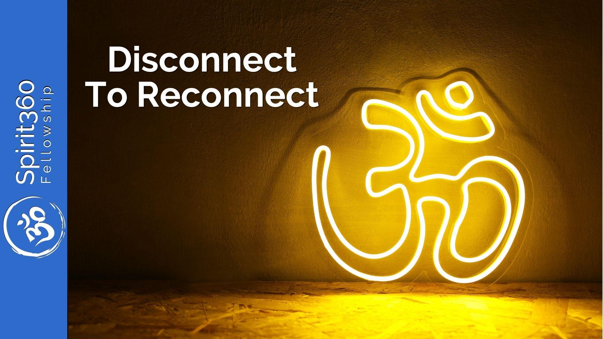 Get Disconnected to Reconnect | A Spiritual Church Service